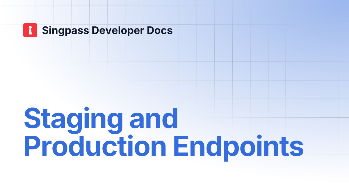 Staging and Production Endpoints | Singpass Developer Docs