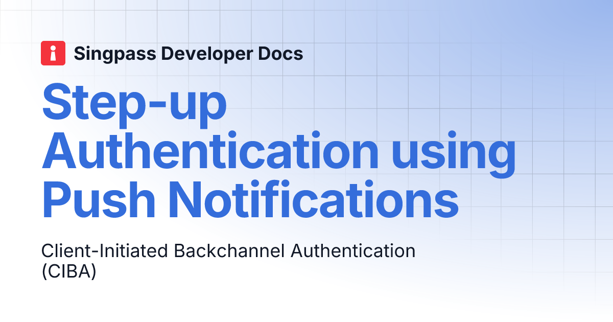 Step-up Authentication using Push Notifications | Singpass Developer Docs