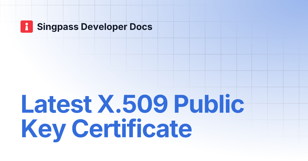 Latest X.509 Public Key Certificate | Singpass Developer Docs