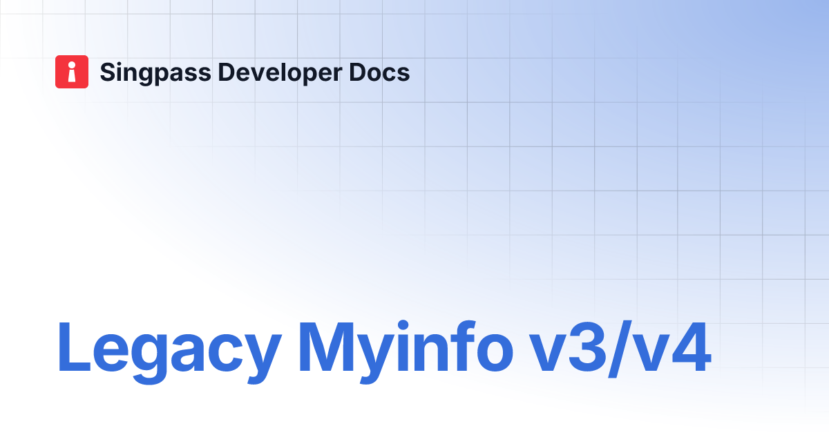 Legacy Myinfo v3/v4 | Singpass Developer Docs