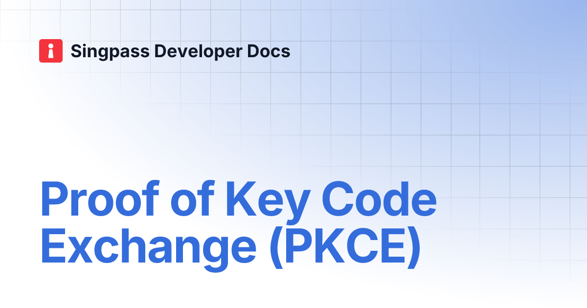 Proof of Key Code Exchange (PKCE) | Legacy Myinfo v3/v4 | Singpass ...