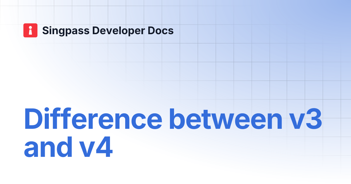 Difference between v3 and v4 | Singpass Developer Docs