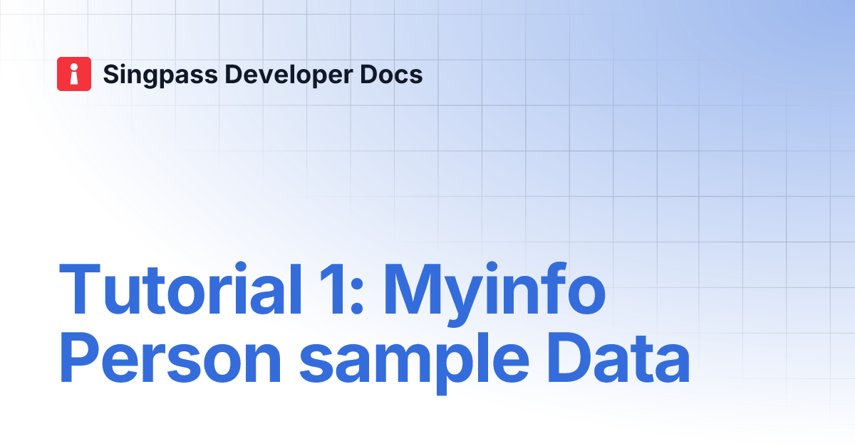 Tutorial 1: Myinfo Person sample Data | Singpass Developer Docs