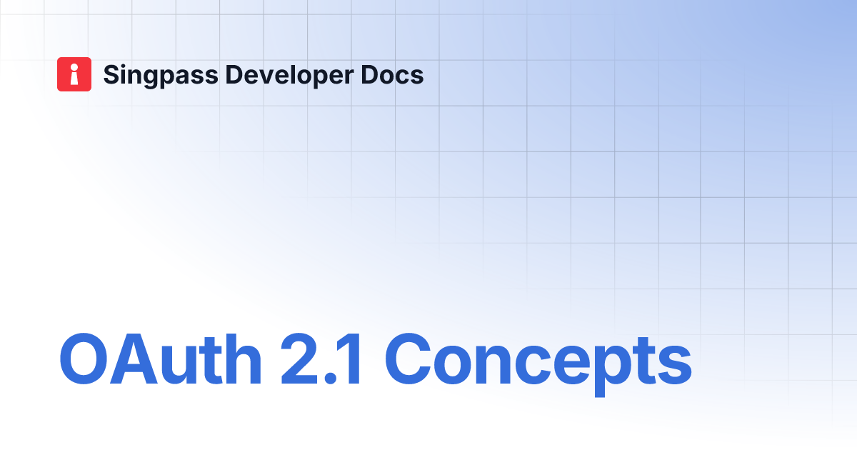 OAuth 2.1 Concepts | Singpass Developer Docs