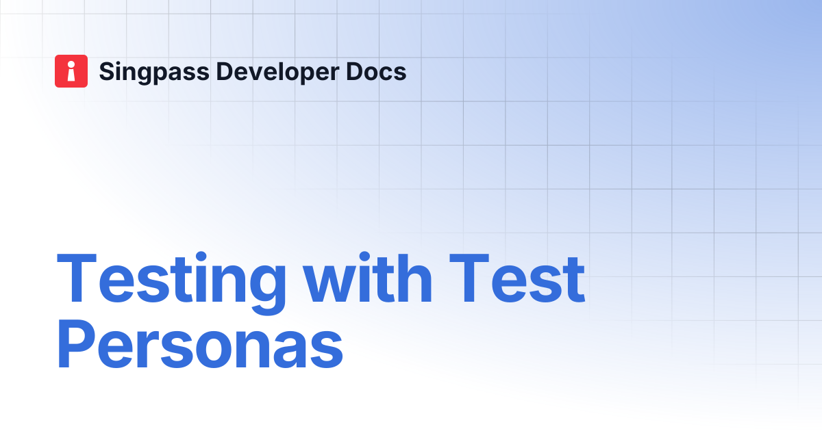 Testing with Test Personas | (Legacy) Verify | Singpass Developer Docs