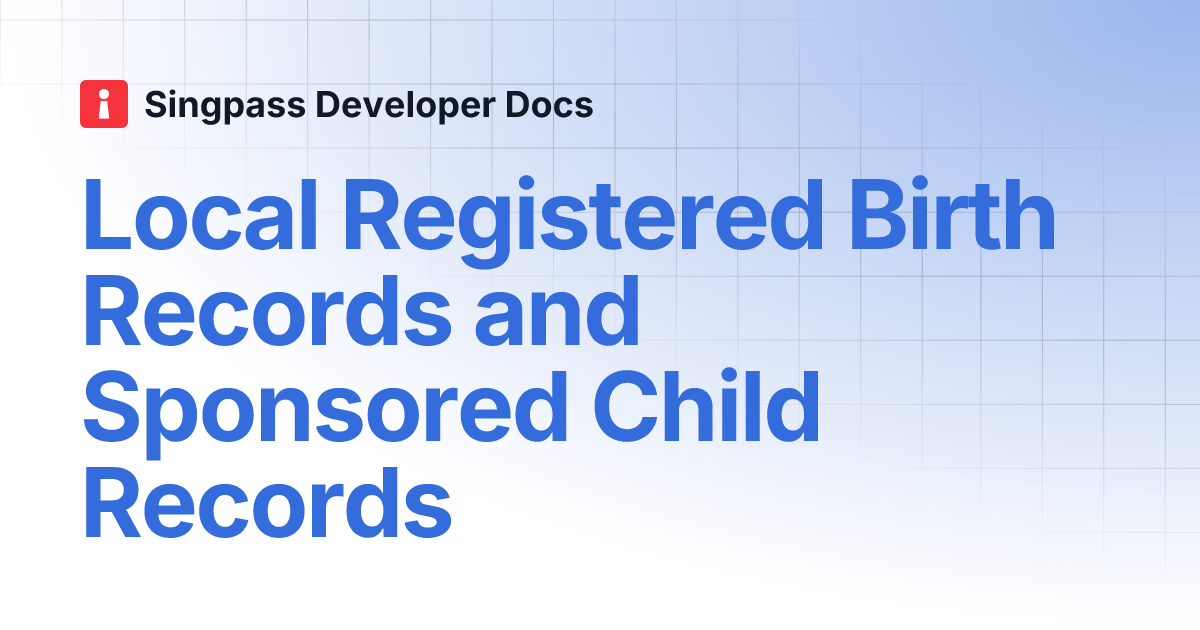 Local Registered Birth Records and Sponsored Child Records | Singpass Developer Docs