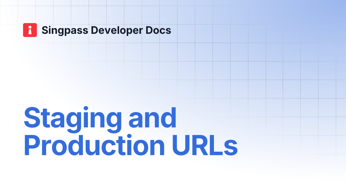 Staging and Production URLs | Singpass Developer Docs