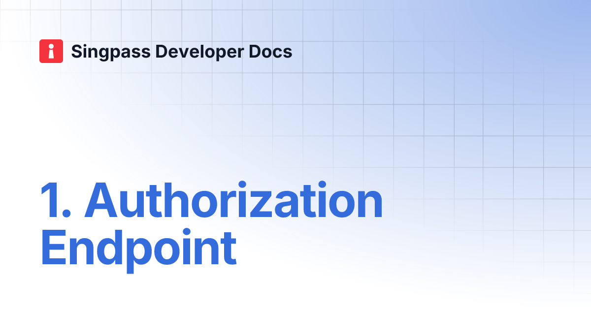 1. Authorization Endpoint | Singpass Developer Docs
