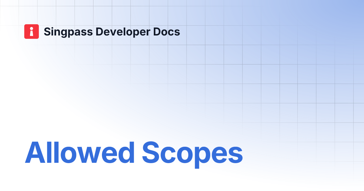Allowed Scopes | Singpass Developer Docs