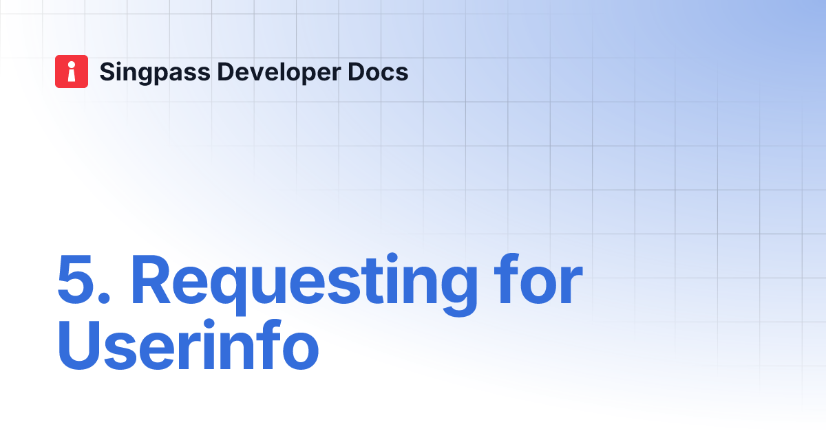 5. Requesting for Userinfo | Singpass Developer Docs