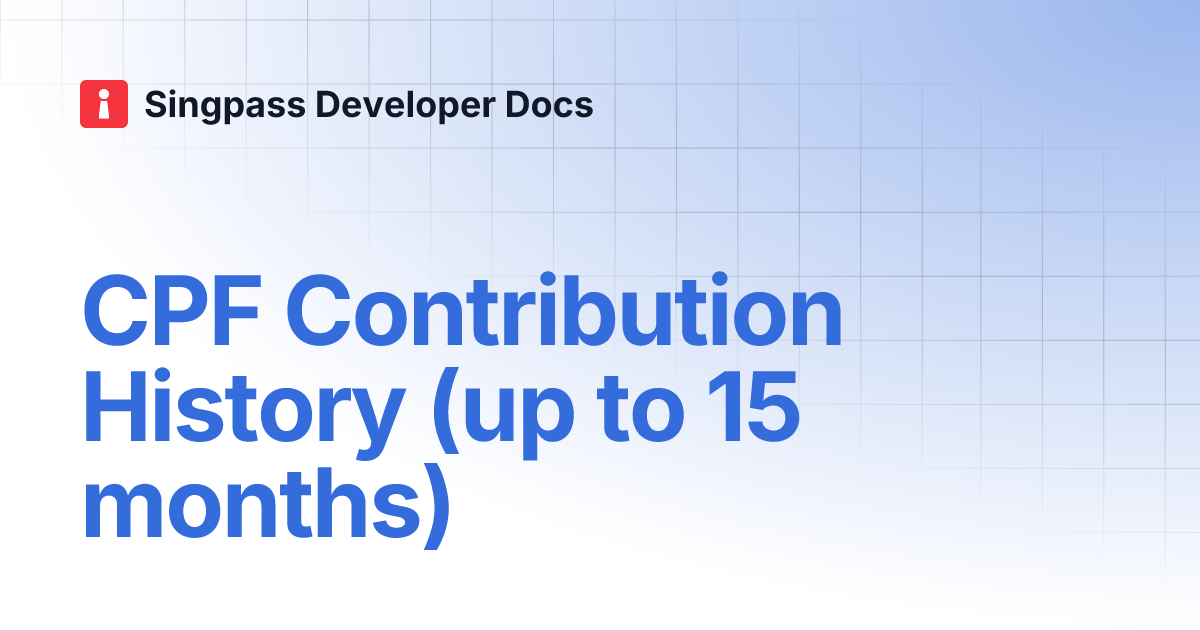 CPF Contribution History (up to 15 months) | Singpass Developer Docs