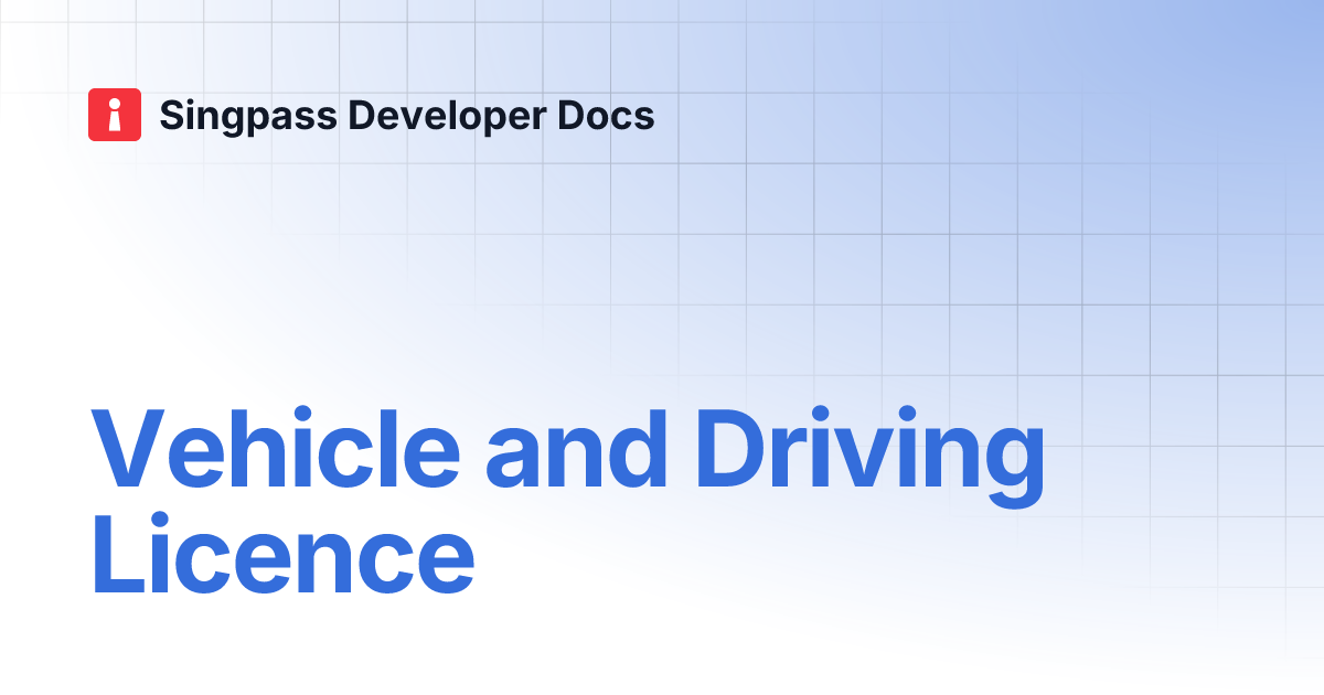 Vehicle and Driving Licence | Singpass Developer Docs